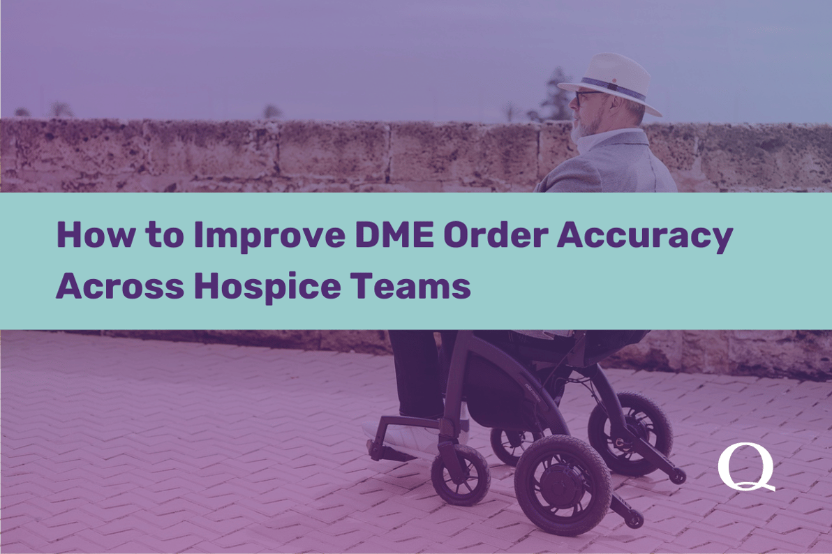 How to Improve DME Order Accuracy Across Hospice Teams