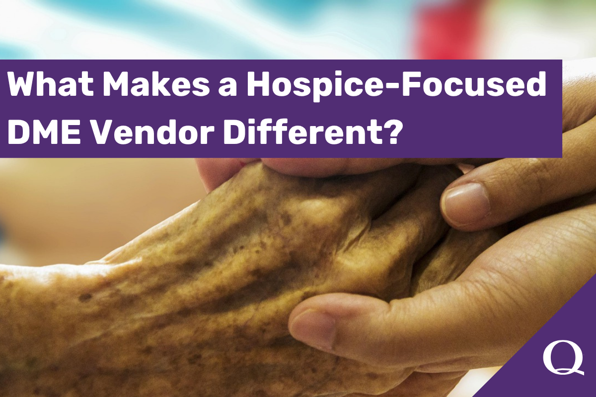 What Makes a Hospice-Focused DME Vendor...
