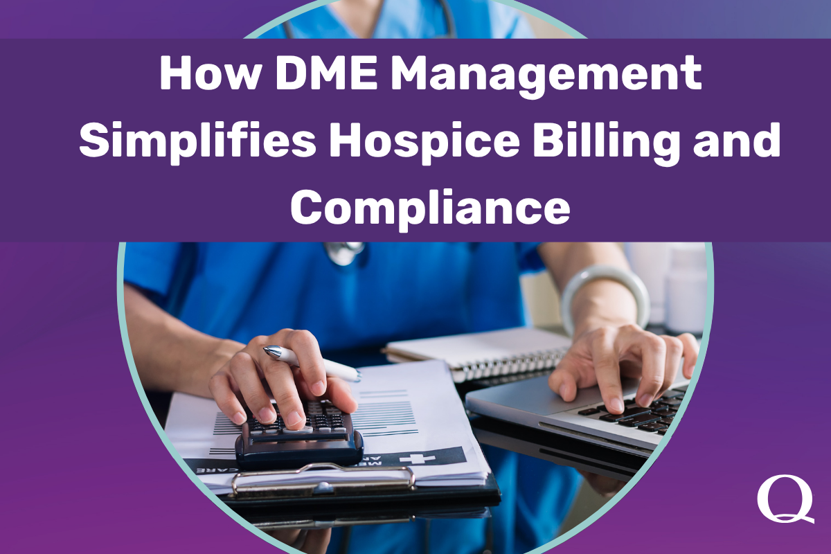 How DME Management Simplifies Hospice Billing and Compliance