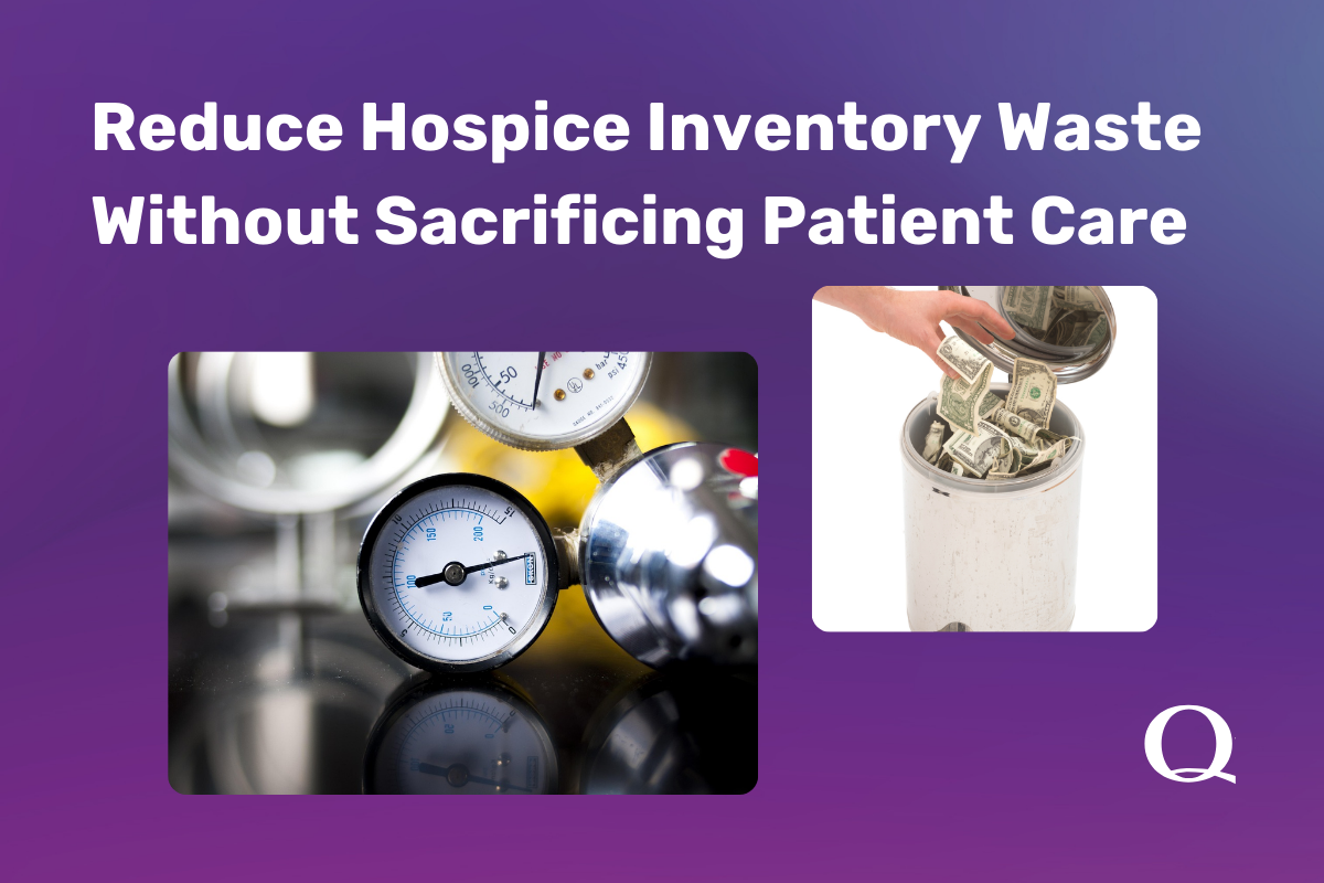 Reduce Hospice Inventory Waste Without Sacrificing Patient Care
