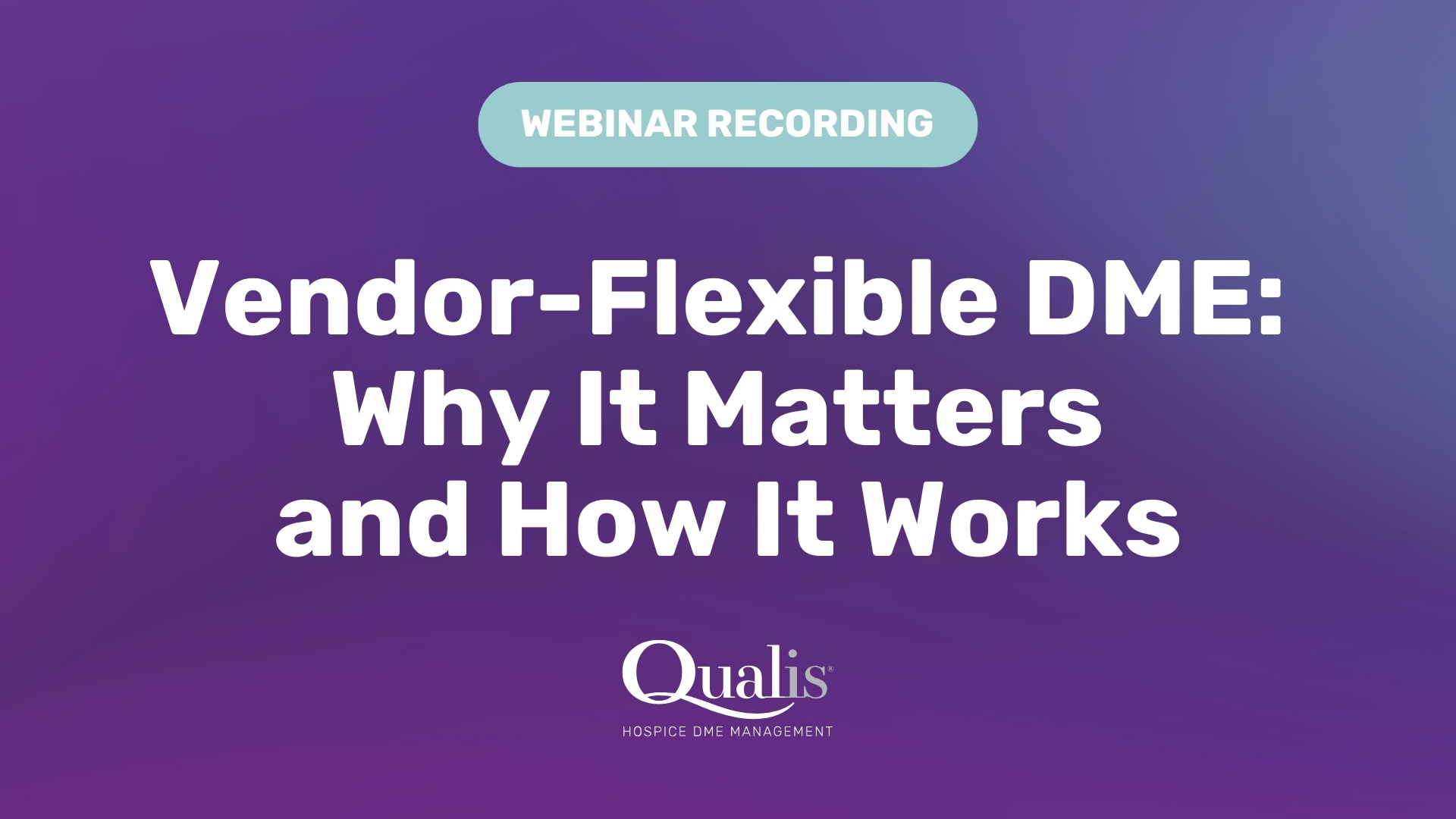 Webinar Recording: Vendor- Flexible DME: Why It Matters & How It Works